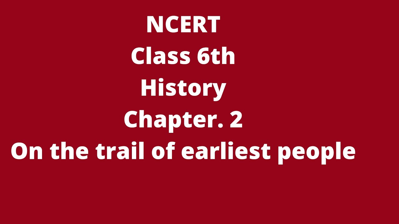 class 6th history chapter 2 NCERT / On the Trail of the Earliest People ...