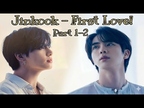 For Jinkook/kookjin First love ! - Part 1 - 2 (BTS - 방탄소년단)