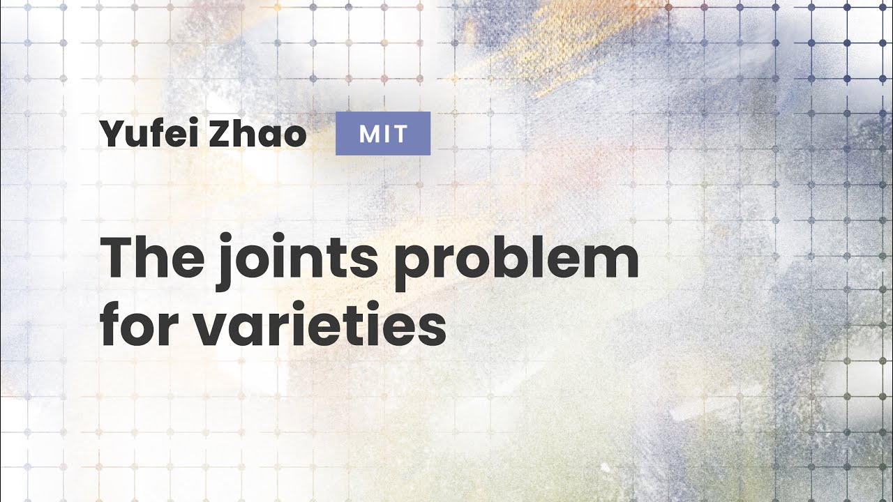 Yufei Zhao "The joints problem for varieties" | Big Seminar - YouTube