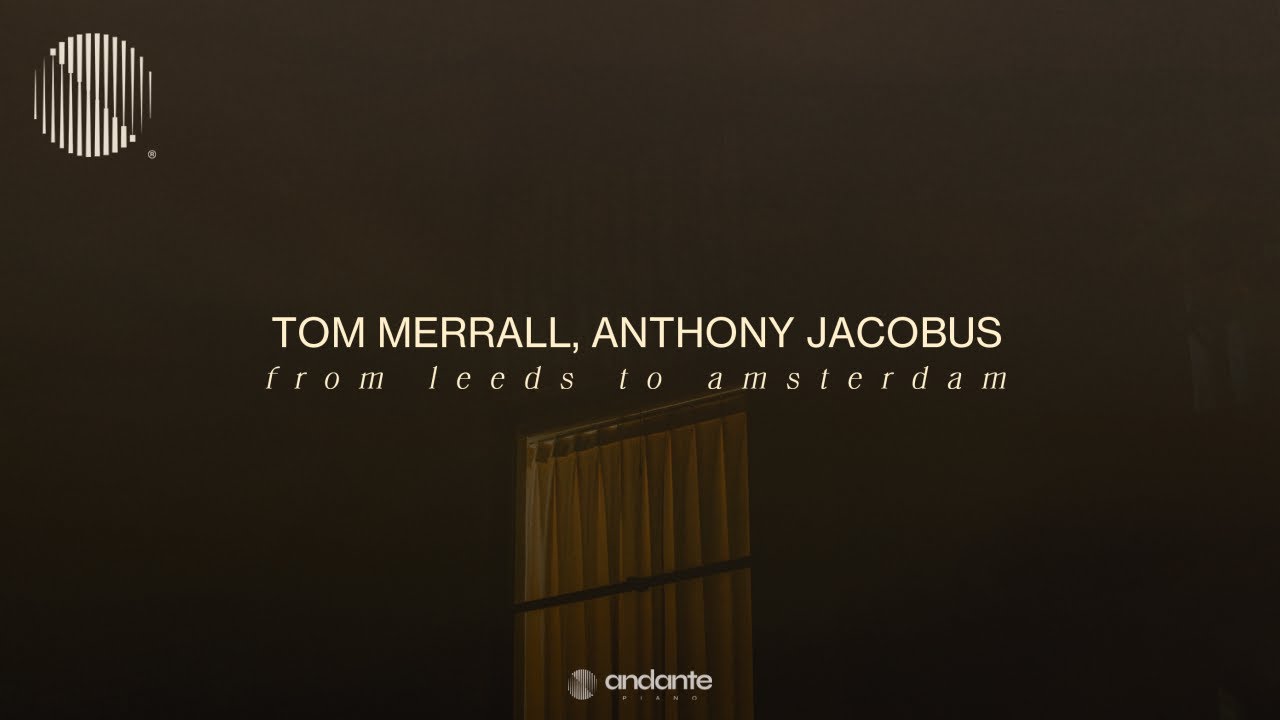 Tom Merrall, Anthony Jacobus - From Leeds To Amsterdam [Neoclassical ...