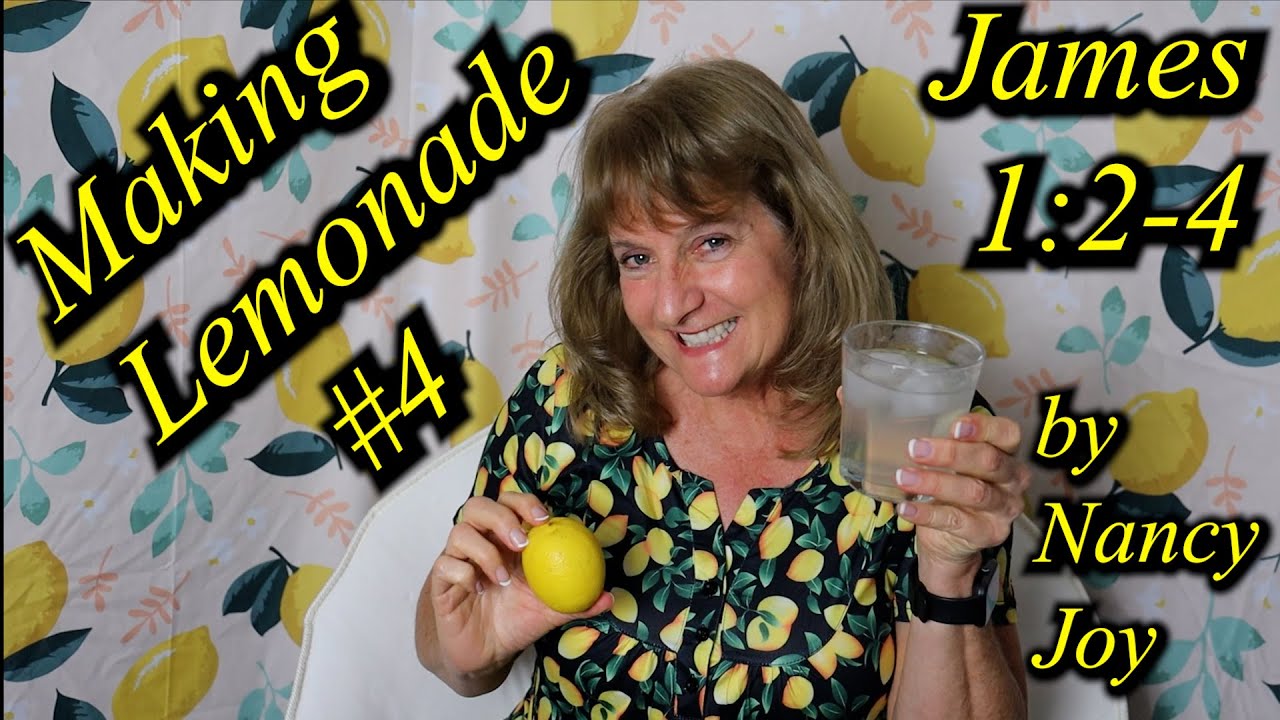 Making Lemonade #4 with Nancy Joy How to turn lemons into lemonade ...