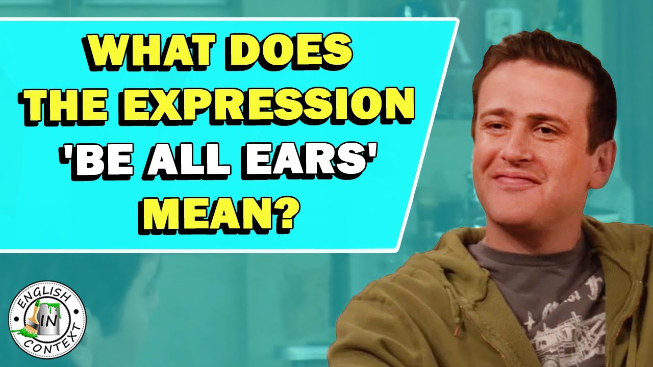 Expression 'Be All Ears' Meaning - YouTube