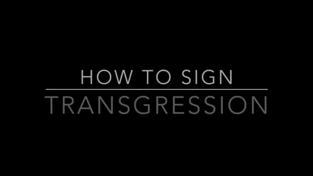 Learn How to Sign the Word Transgression - YouTube