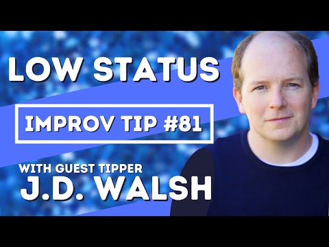Improv Tips #81 - Low Status (w/ J.D. Walsh) (2017)