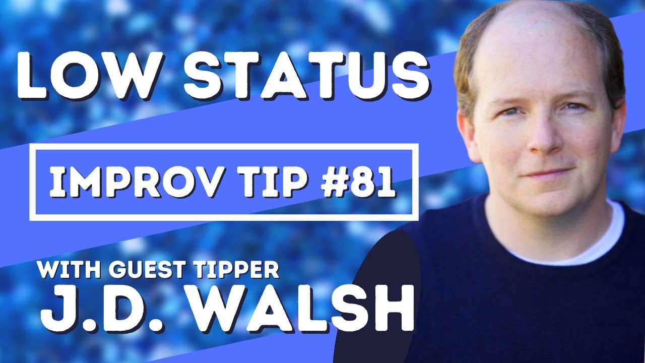 Improv Tips #81 - Low Status (w/ J.D. Walsh) (2017) - YouTube