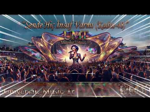 e Sende hiç insaf varmı (Kadın-48)