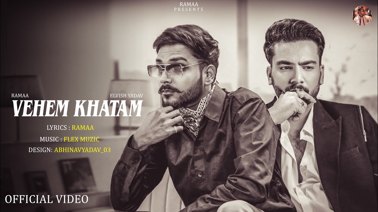 Vehem Khatam | Elvish Yadav X Ramaa | disstrack | official Music video ...