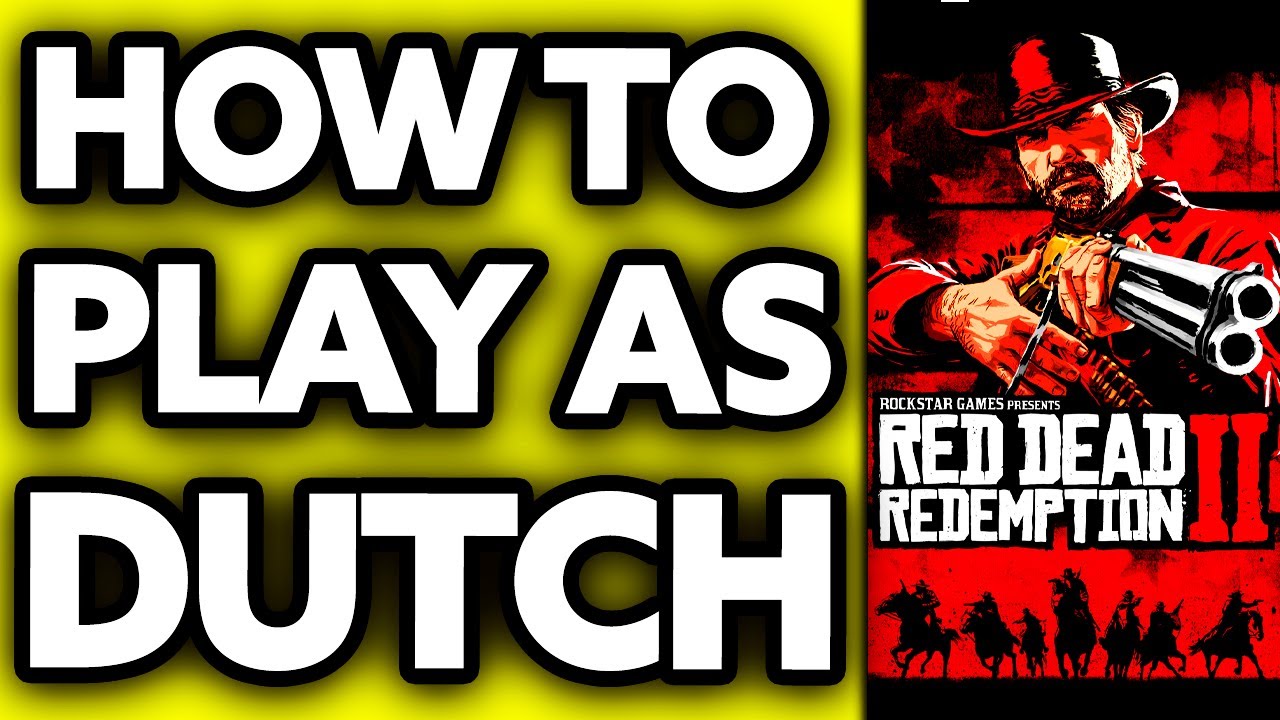 How To Play as Dutch in Red Dead Redemption 2 ?? - YouTube