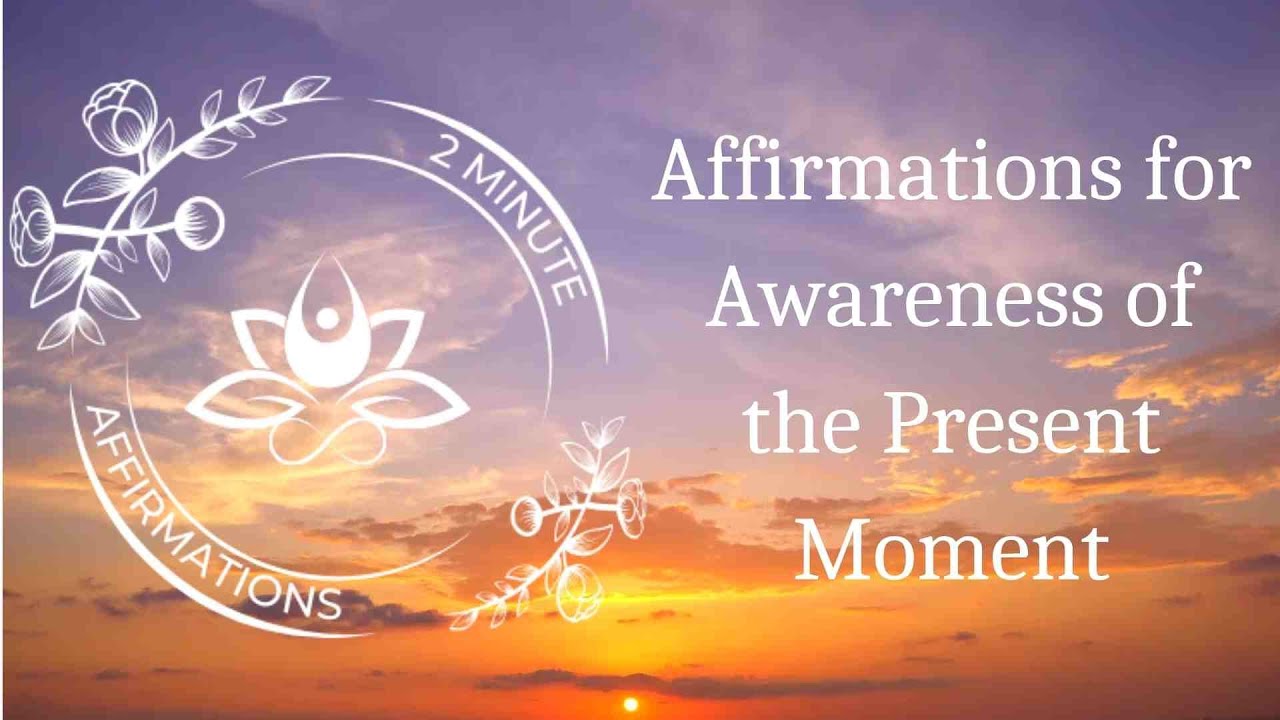 2 Minute Daily Affirmations for Awareness of the Present Moment - YouTube