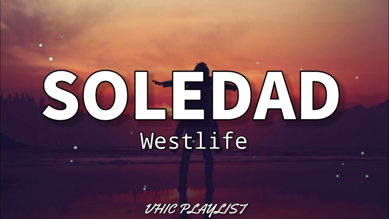 Soledad - Westlife (Lyrics)🎶 - YouTube