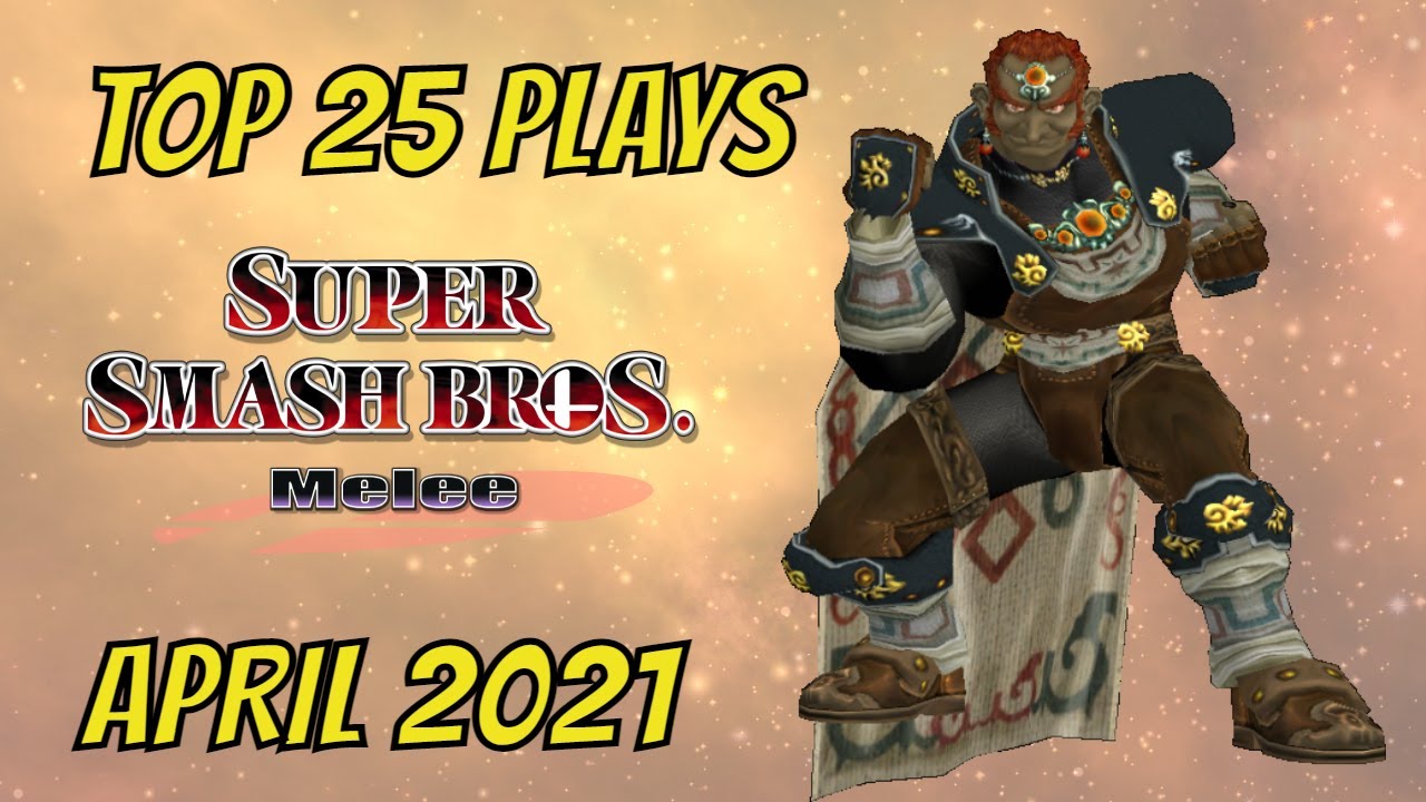 Top 25 SSBM Plays of April 2021 - Super Smash Bros. Melee Highlights ...