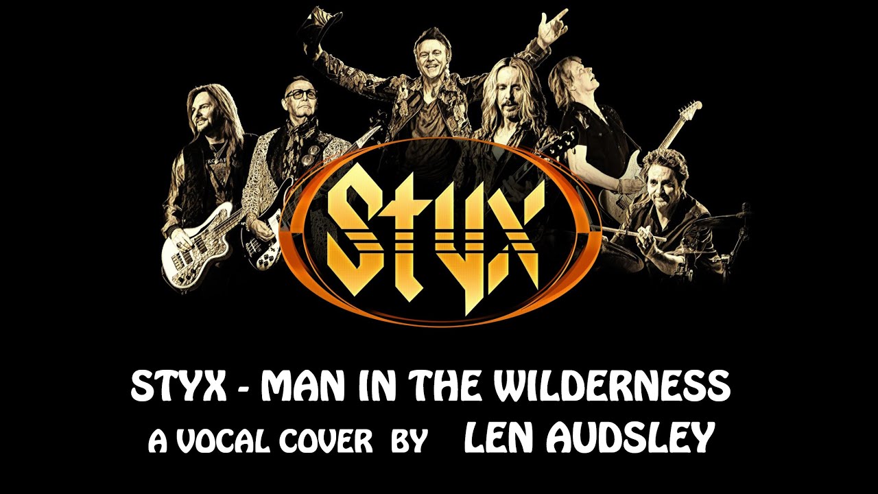 STYX - Man in the Wilderness - Vocal Cover by Len Audsley - YouTube
