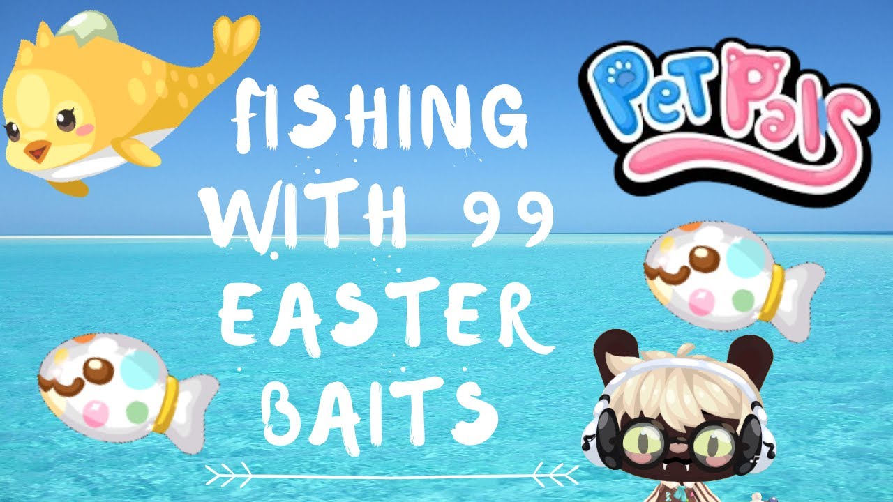 Pet Pals - FISHING 99 EASTER BAITS - YouTube