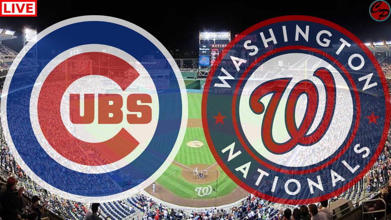 CHICAGO CUBS vs WASHINGTON NATIONALS MLB BASEBALL GAME 135 LIVE GAME ...