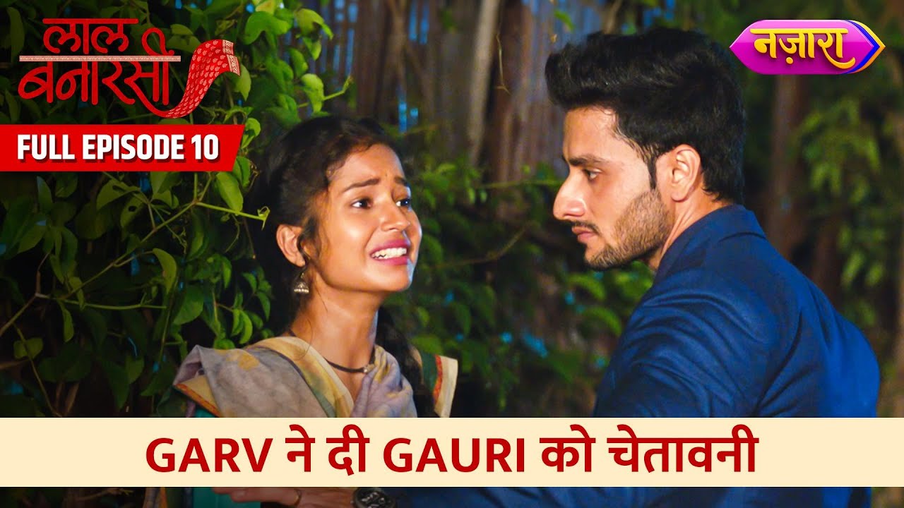 Garv Ne Di Gauri Ko Chetaavani | Full Episode - 10 | Laal Banarasi ...