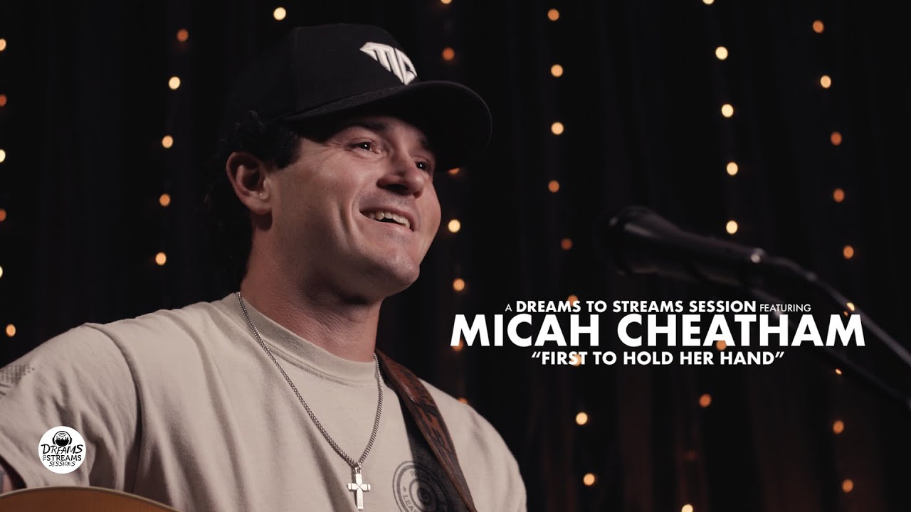 Micah Cheatham - First to Hold Her Hand | Dreams to Streams Sessions ...