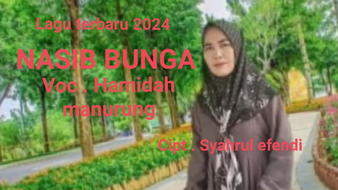 LAGU TERBARU 20024 NASIB BUNGA OFFCIIAL VOCAL HAMIDAH CIPTAAN SYAHRUL ...