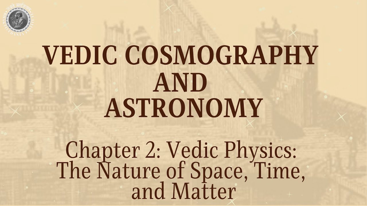 Chapter 2 - Vedic Physics: The Nature of Space, Time, and Matter - YouTube