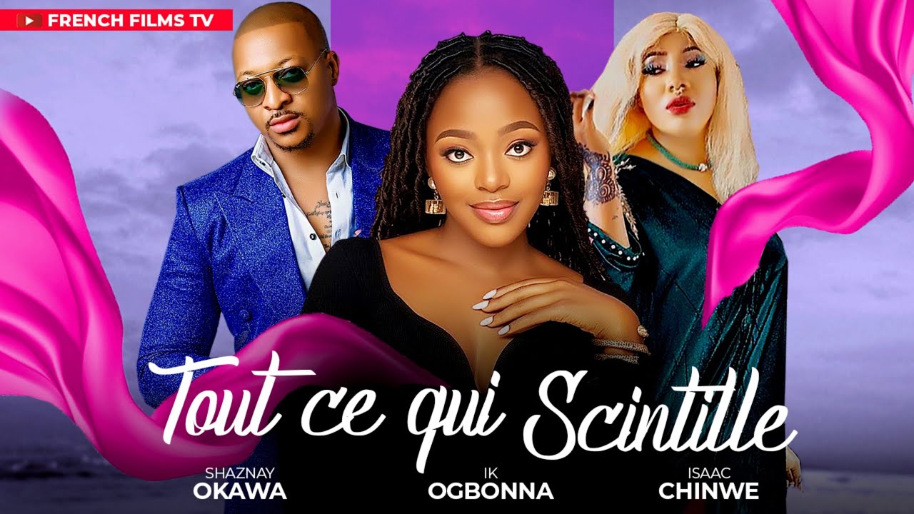 TOUT CE QUI SCINTILLE - IK OGBONNA ,SHAZNAY OKAWA , ISAAC CHINWE ...