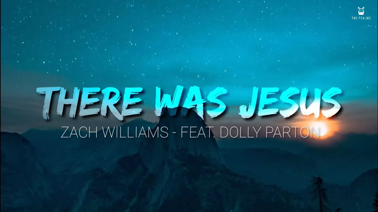 There Was Jesus - Zach Williams and Dolly Parton (Lyrics Video) - YouTube
