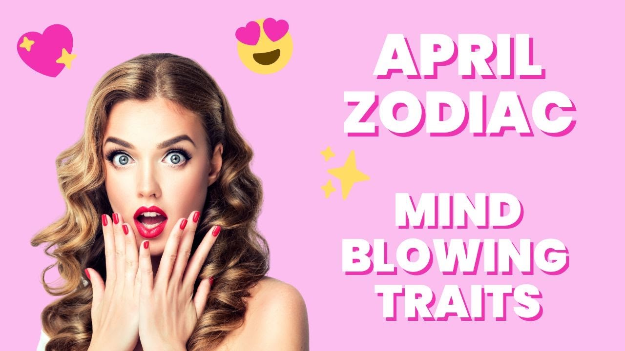 10 Mind-Blowing Traits of the April Zodiac (and Why They Matter) - YouTube
