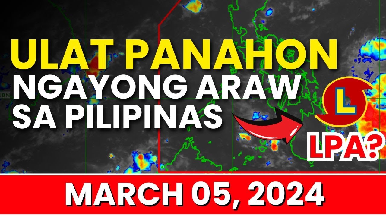 Ulat Panahon Ngayong Araw Sa Pilipinas March 05, 2024 | Weather ...