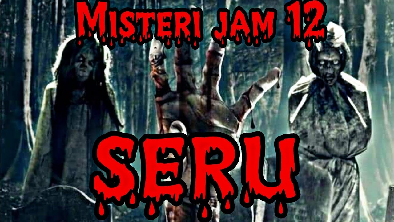 MISTERI JAM 12 | Kisah Paling Seram Seru - YouTube