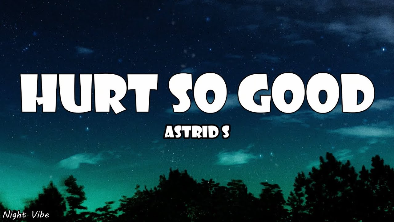 Astrid S Hurts So Good Lyrics YouTube astrid-s-hurts-so-good-lyrics-youtube