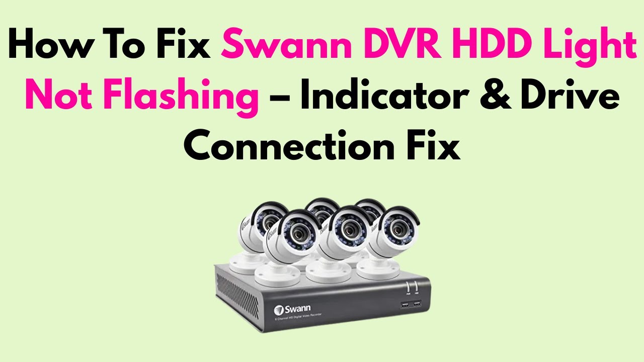 How To Fix Swann DVR HDD Light Not Flashing – Indicator & Drive ...