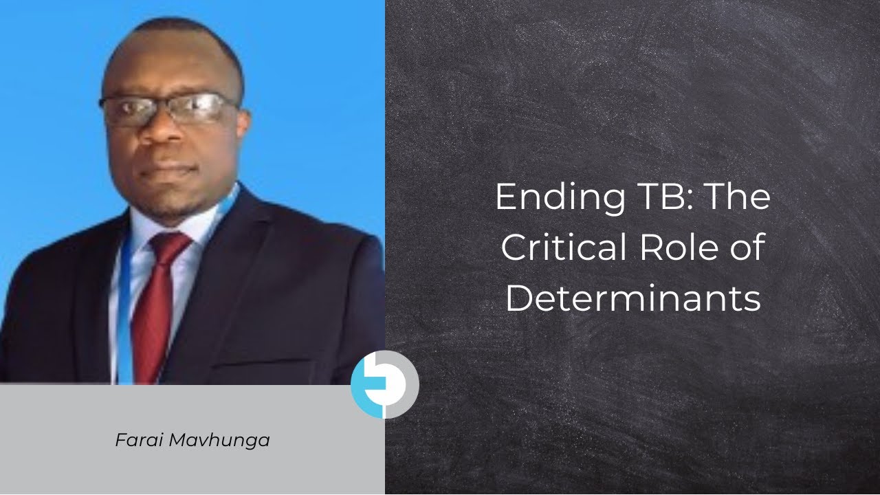 Ending TB: The Critical Role of Determinants. By Farai Mavhunga - YouTube