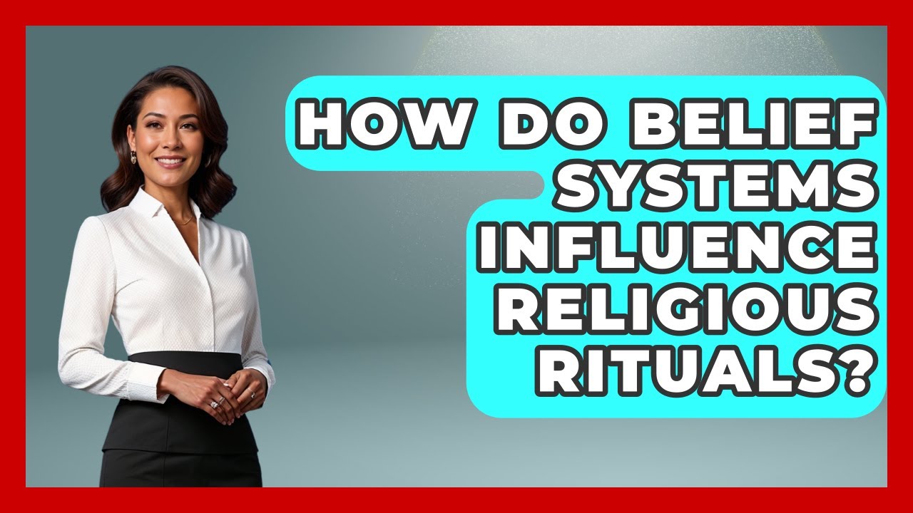 How Do Belief Systems Influence Religious Rituals? - Religious Studies ...