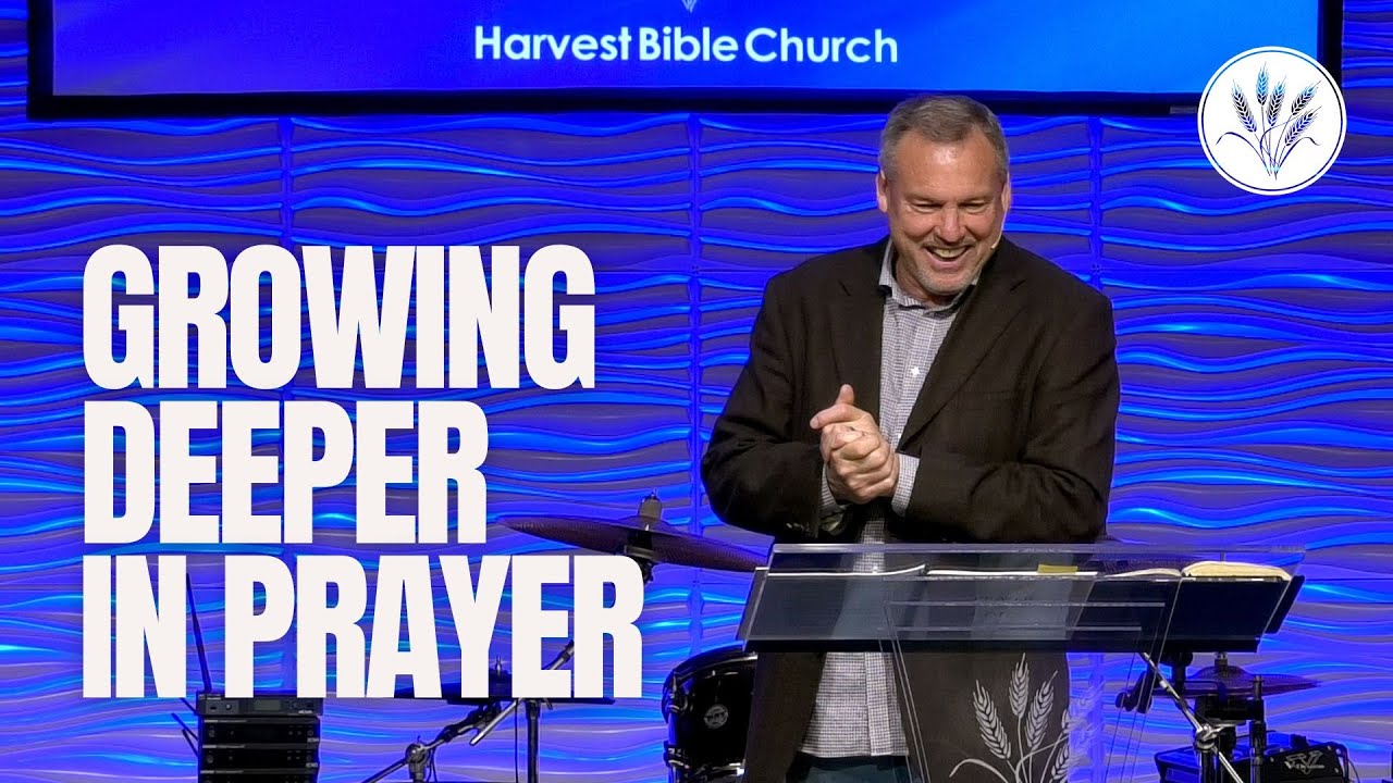 Growing Deeper In Prayer | Pastor Mark Butler | Harvest Bible Church ...