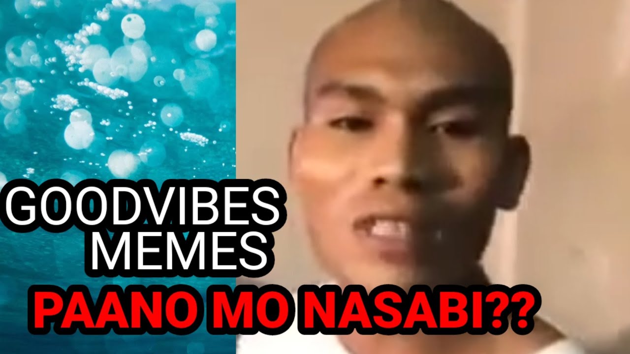 PINOY FUNNY CLIPS|VIDEO EDITING|PAANO MO NASABI??|MEME|GOODVIBES - YouTube