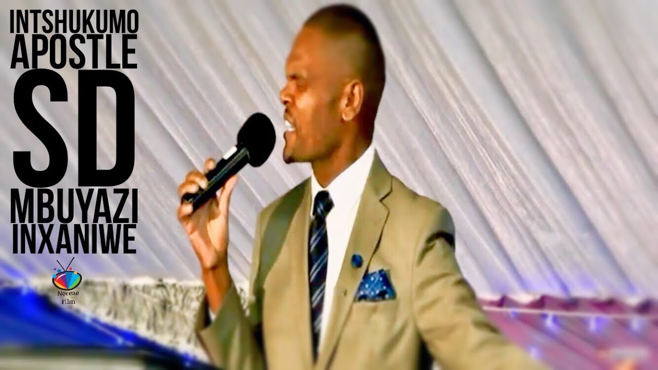 INTSHUKUMO ( Apostle SD Mbuyazi ) iNxaniwe - YouTube