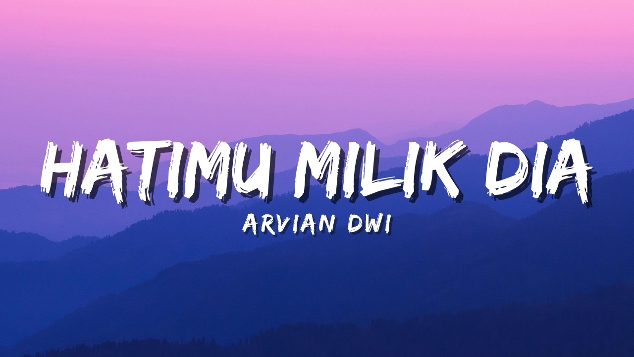 Arvian Dwi - Hatimu Milik Dia (Official Music Video Lyric) - YouTube