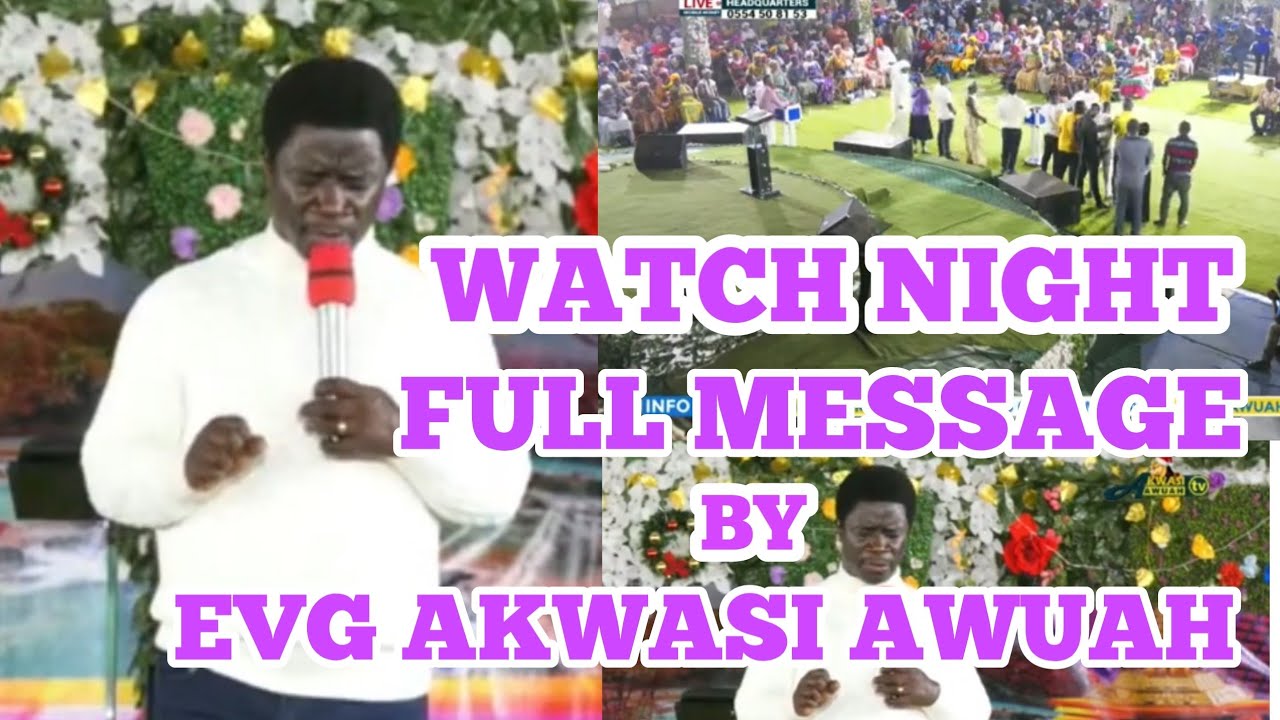 WATCH NIGHT FULL MESSAGE BY EVG AKWASI AWUAH - YouTube