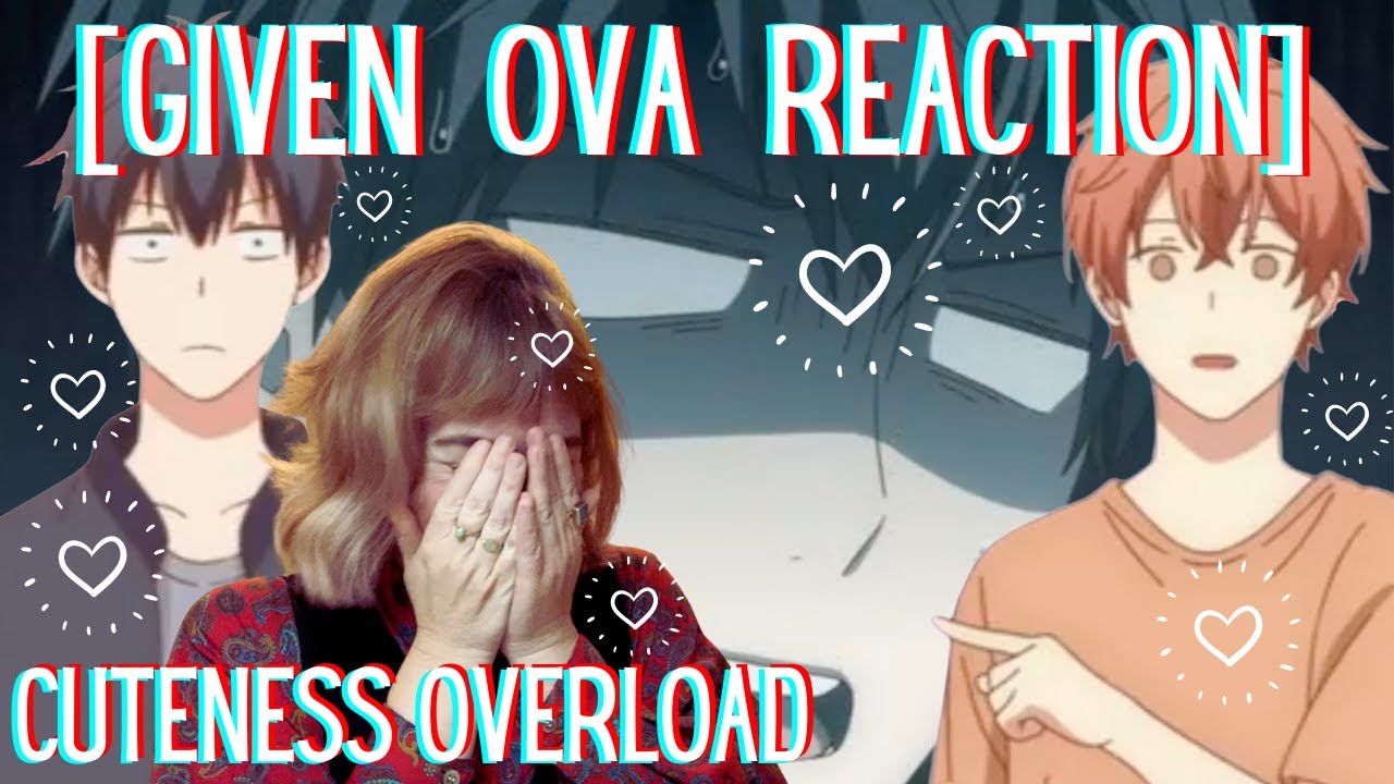 Given OVA Reaction l CUTENESS OVERLOAD - YouTube