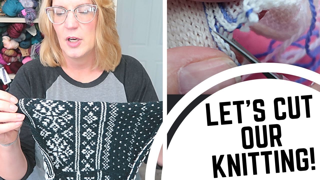 Prepping and Cutting a Steek in Your Knitting Without Fear-I've Been Planning for Weeks-It's ...