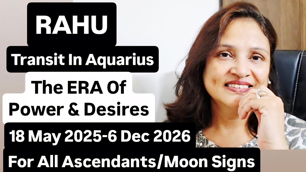 RAHU Transit In Aquarius🌀18 May 2025 - 6 Dec 2026🎆 The ERA Of Power ...