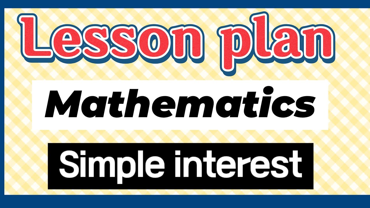 Lesson plan Mathematics || Simple interest || - YouTube