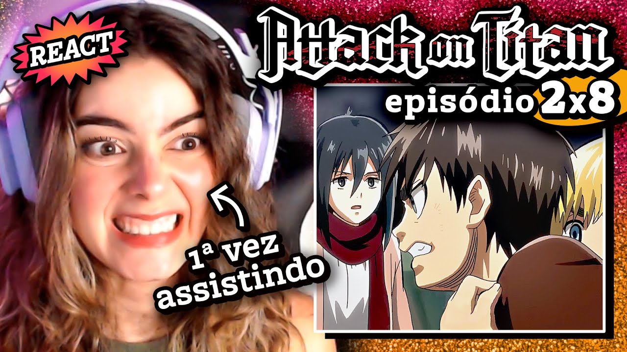 Eren sempre foi um amigo tóxico! // React Attack on Titan 2x08 - YouTube