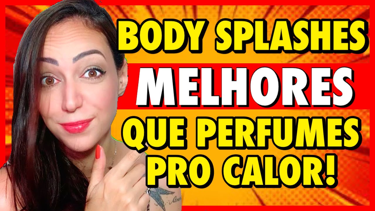 BODY SPLASHES MELHORES QUE PERFUMES PRO CALOR! #perfumesprocalor - YouTube