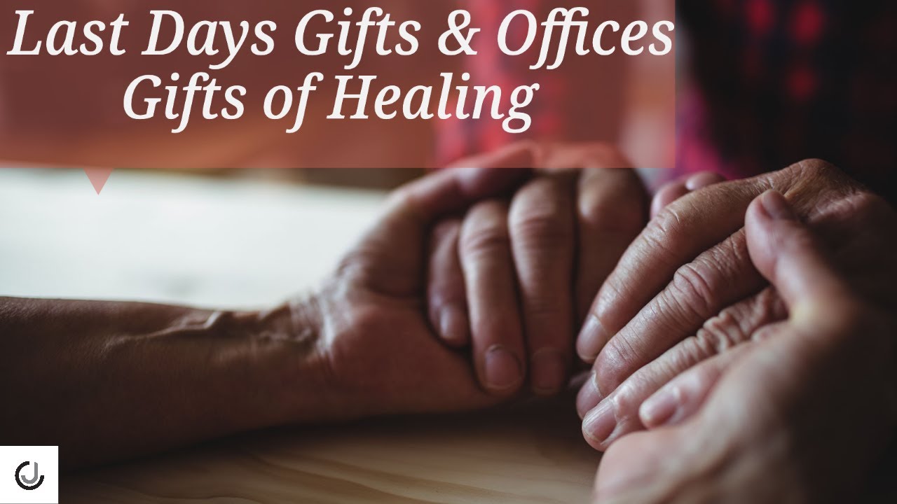 Last Days Gifts & Offices/Gifts of healing - YouTube
