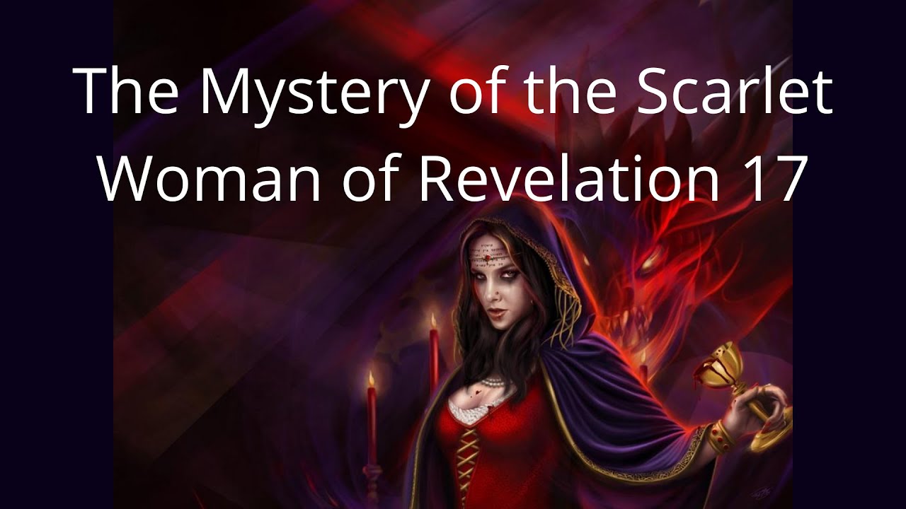 The Mystery of Scarlet Woman of Revelation 17 - YouTube