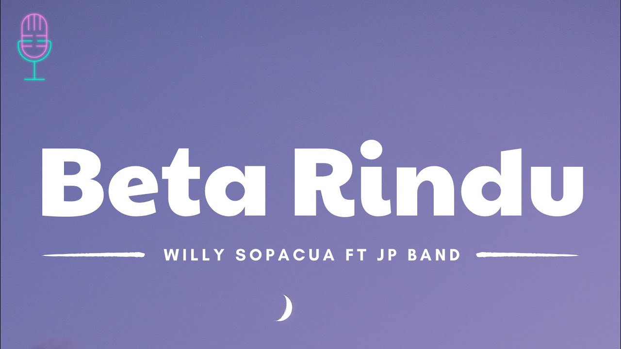 Beta Rindu - Willy Sopacua ft JP Band (Lyrics) Lirik Lagu) - YouTube