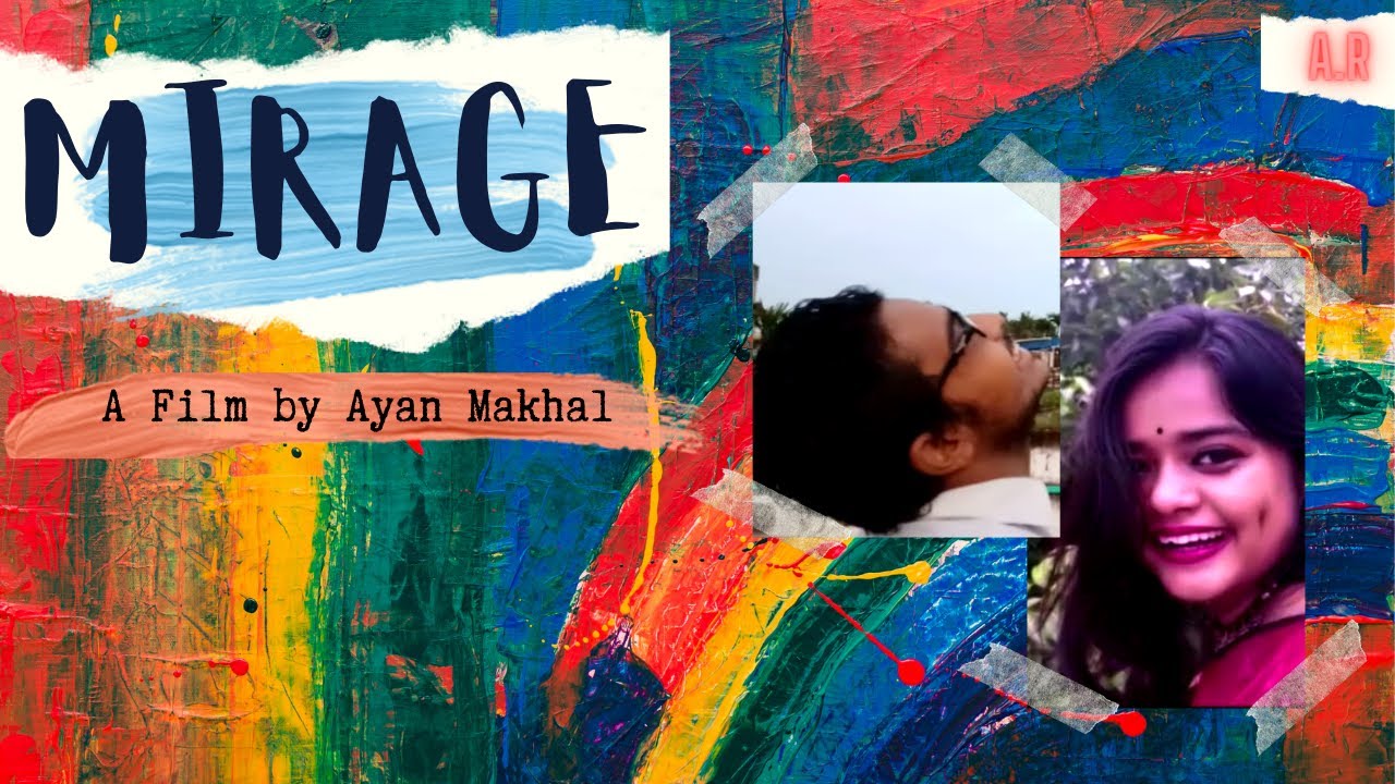 MIRAGE | A Prophylatic for Melancholy | Short - Film | Satadru | Anumita | Ayan | Swastik ...