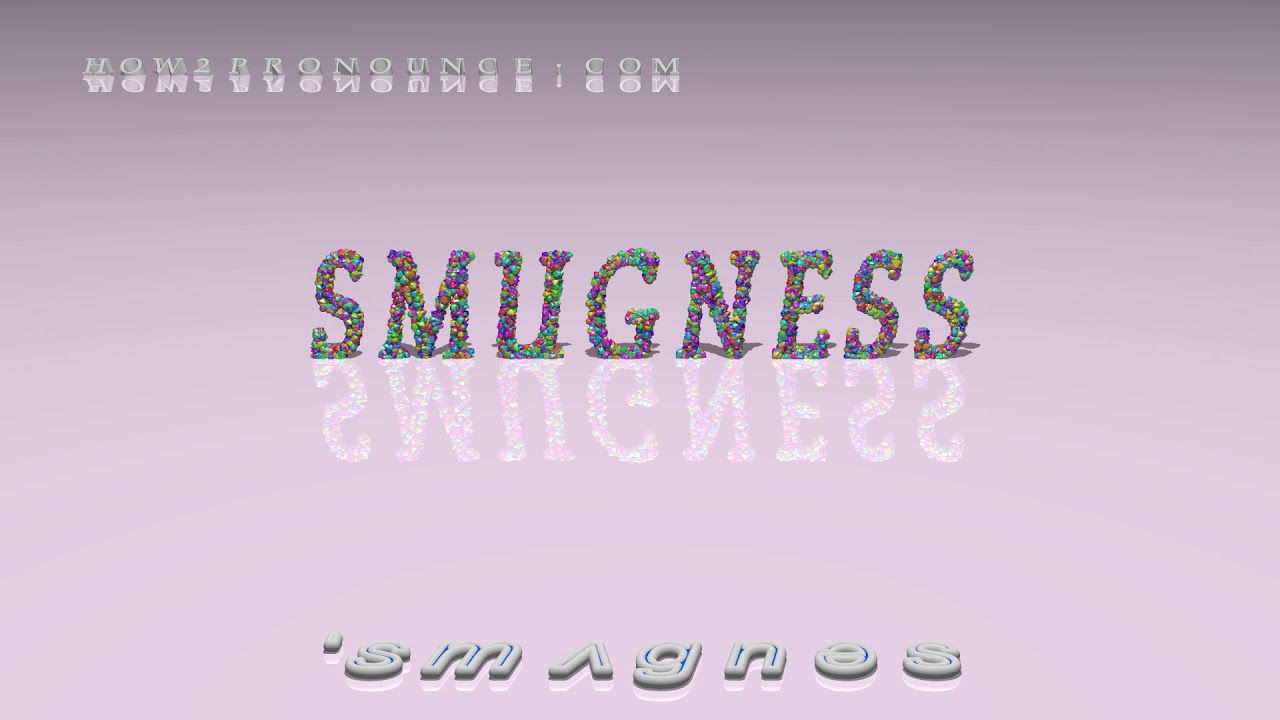 smugness - pronunciation + Examples in sentences and phrases - YouTube