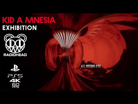 Radiohead Kid A Amnesia - 4K 60 - PS5 - Virtual Exhibit - How to ...
