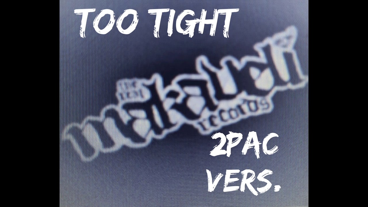 2Pac - Too Tight ( unreleased ) Full Pt. & Instrum. - YouTube