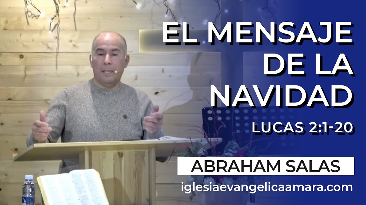 "EL MENSAJE DE LA NAVIDAD"- Abraham Salas - YouTube